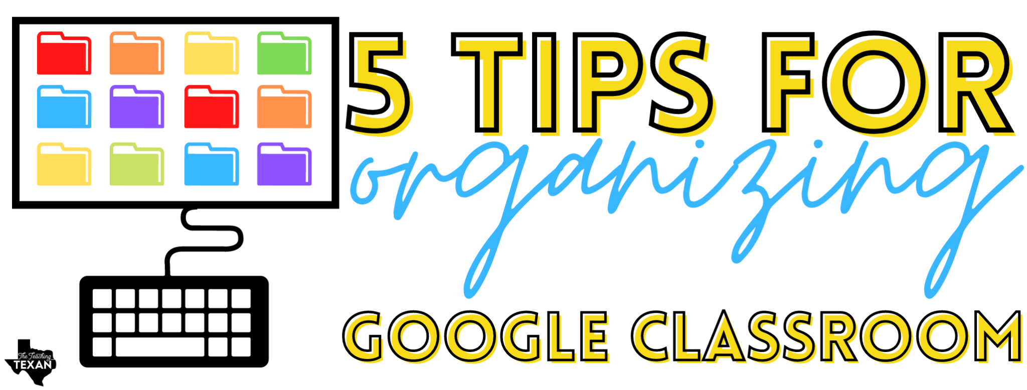 5 Tips for How to Use Google Classroom – The Teaching Texan