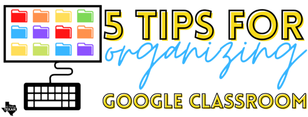 5 Tips for How to Use Google Classroom – The Teaching Texan