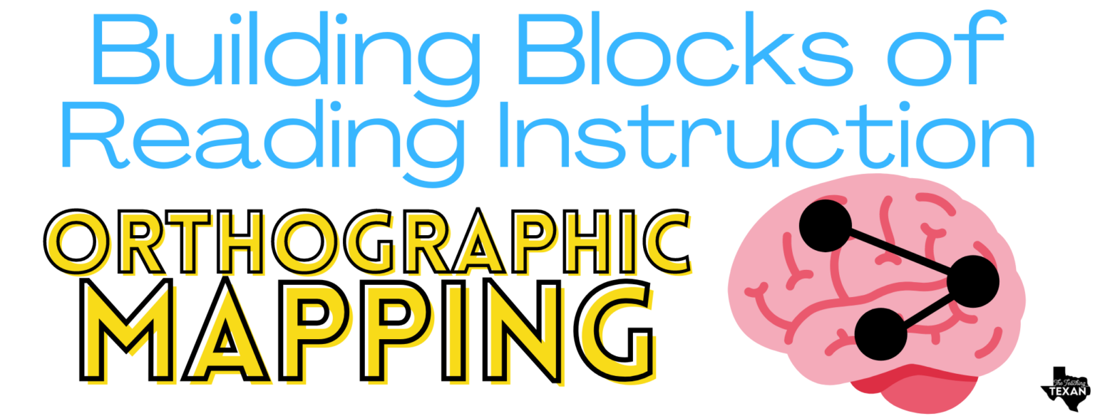 Building Blocks of Reading: Orthographic Mapping – The Teaching Texan