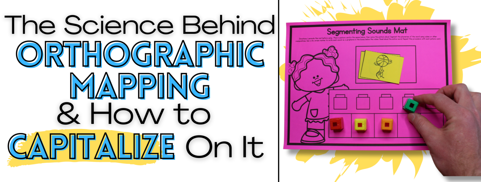 The Science Behind Orthographic Mapping & How to Capitalize on It – The ...